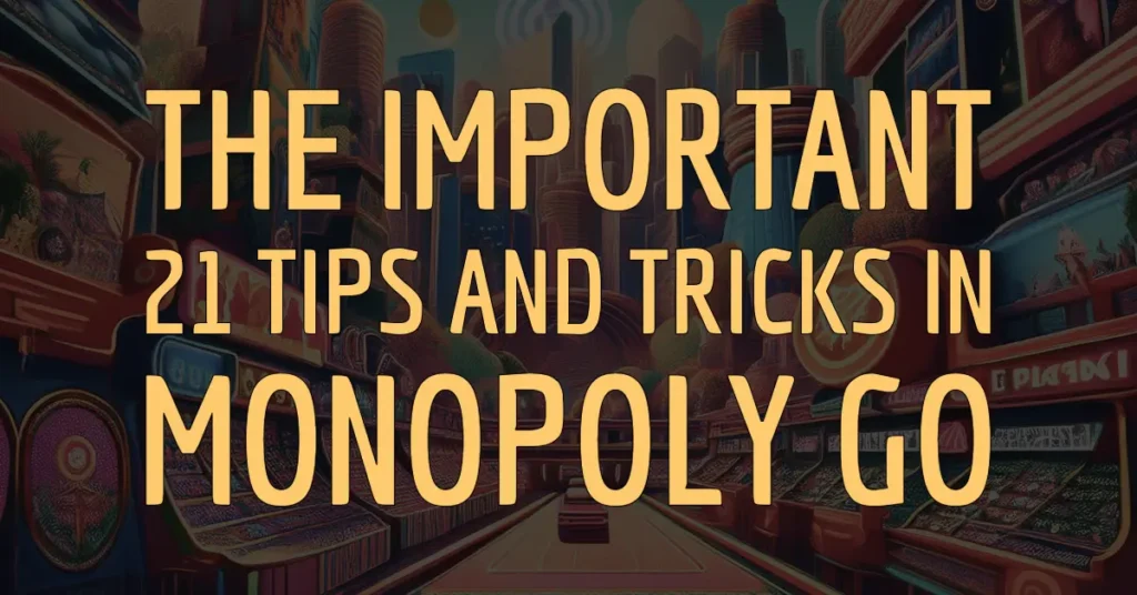 The Important Monopoly Go Tips And Tricks 2025